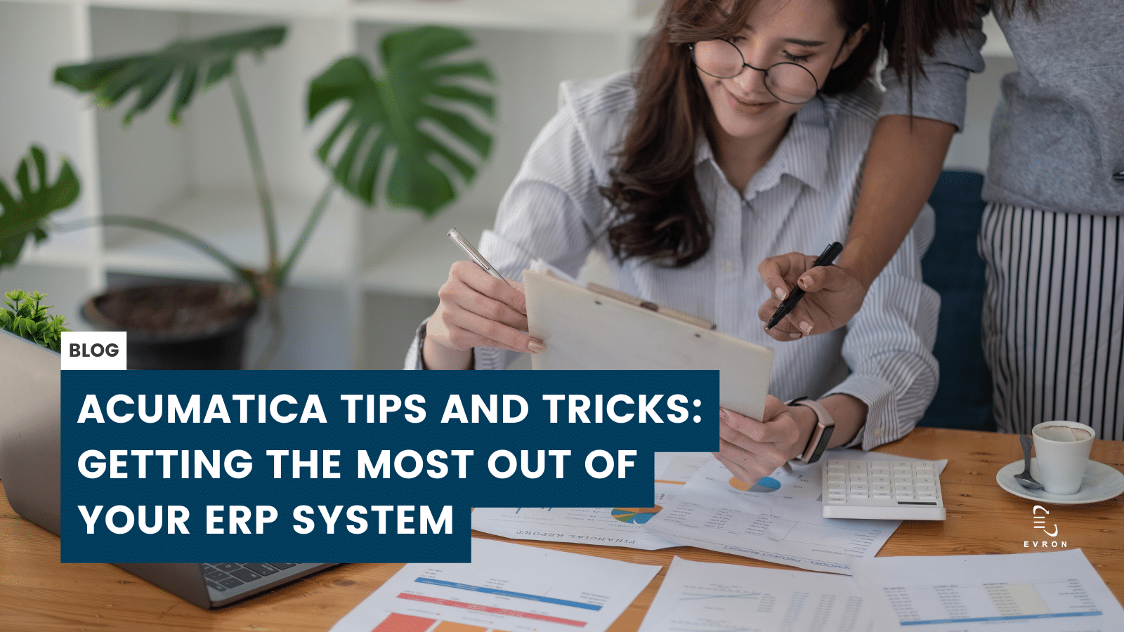 Acumatica Tips and Tricks To Get The Most Out Of Your ERP